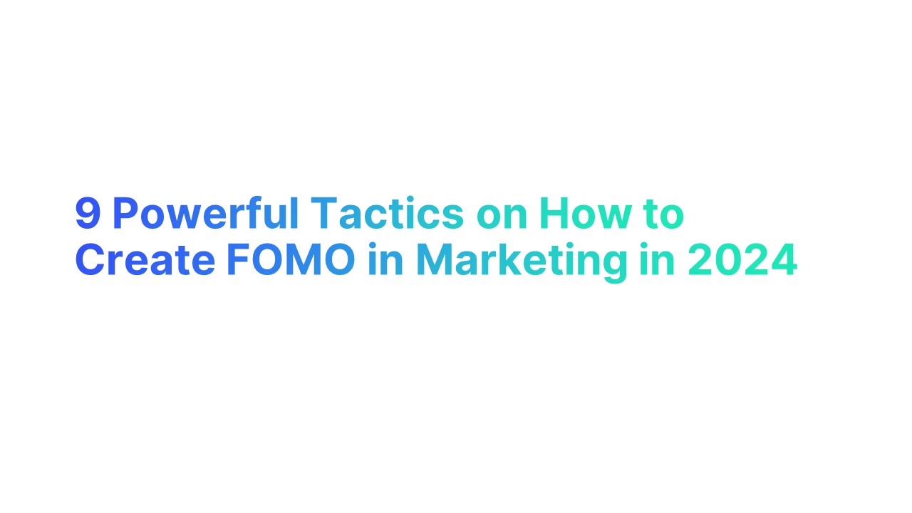 9 Powerful Tactics on How to Create FOMO in Marketing in 2024 | Alore